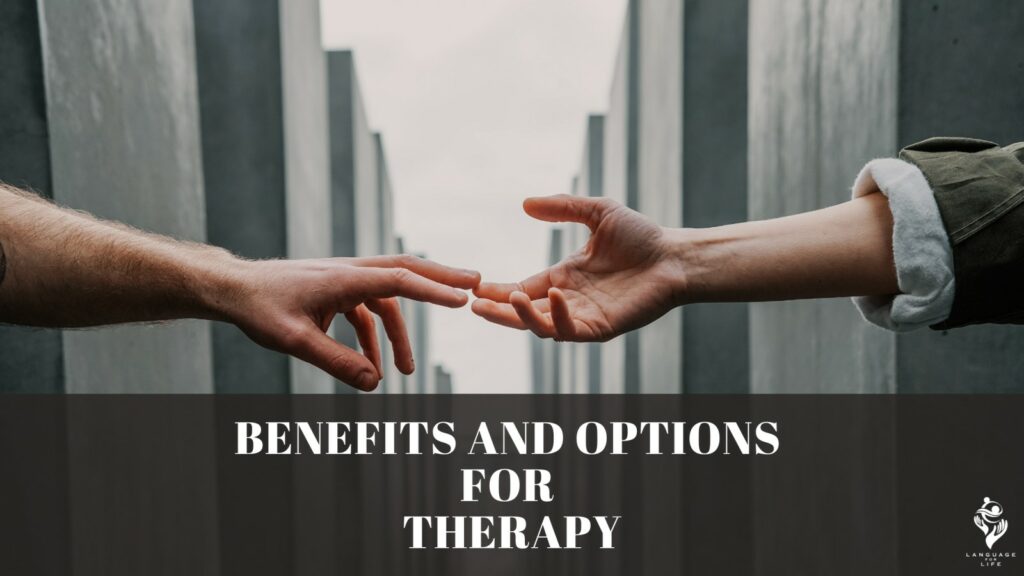 Benefits and Options for Therapy | Language for Life