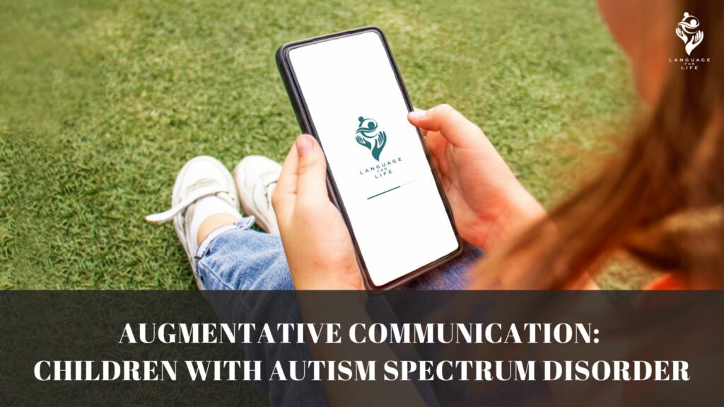 Augmentative Communication: Children with Autism Spectrum Disorder | Language for Life