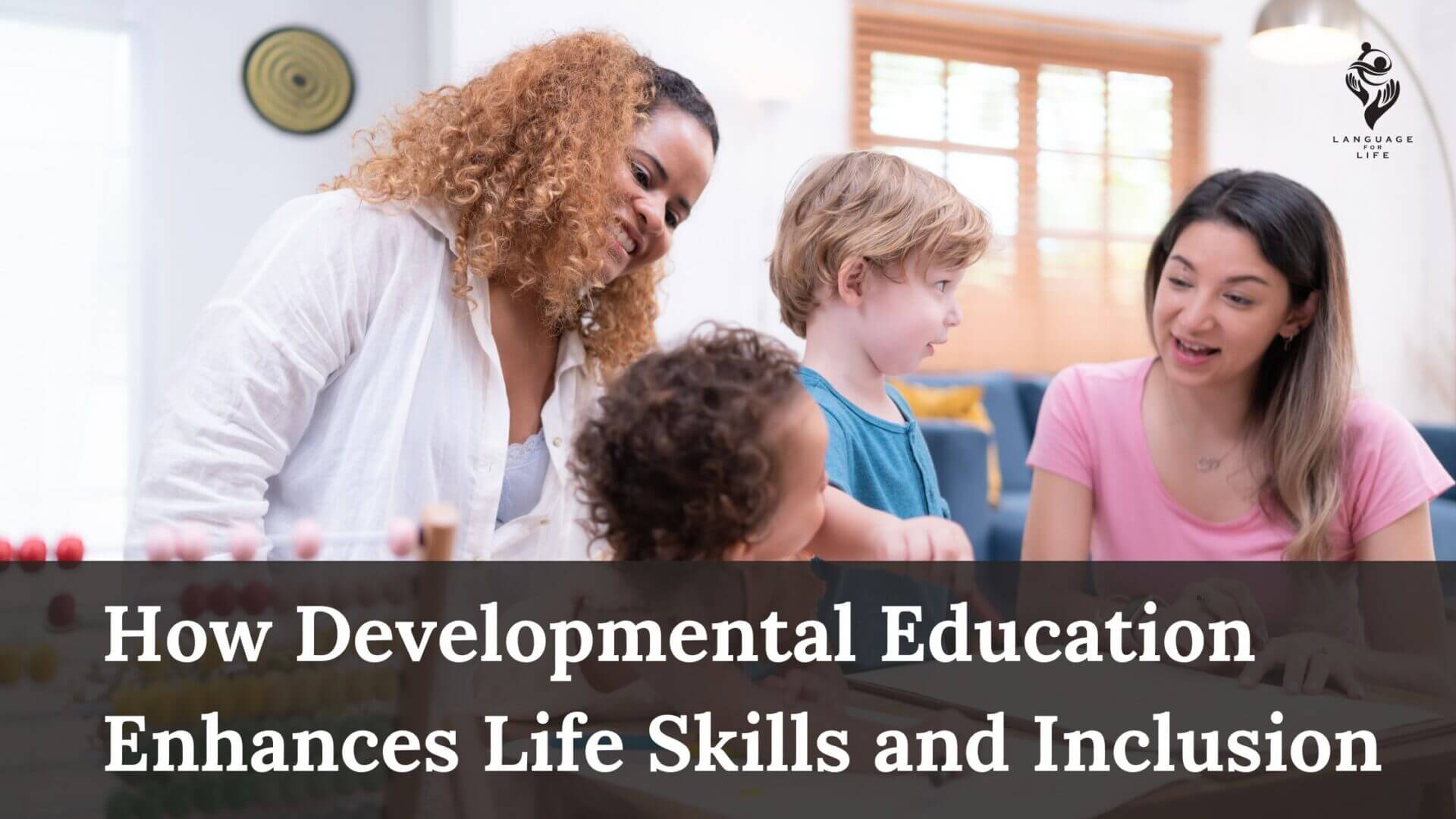 How Developmental Education Enhances Life Skills and Inclusion ...