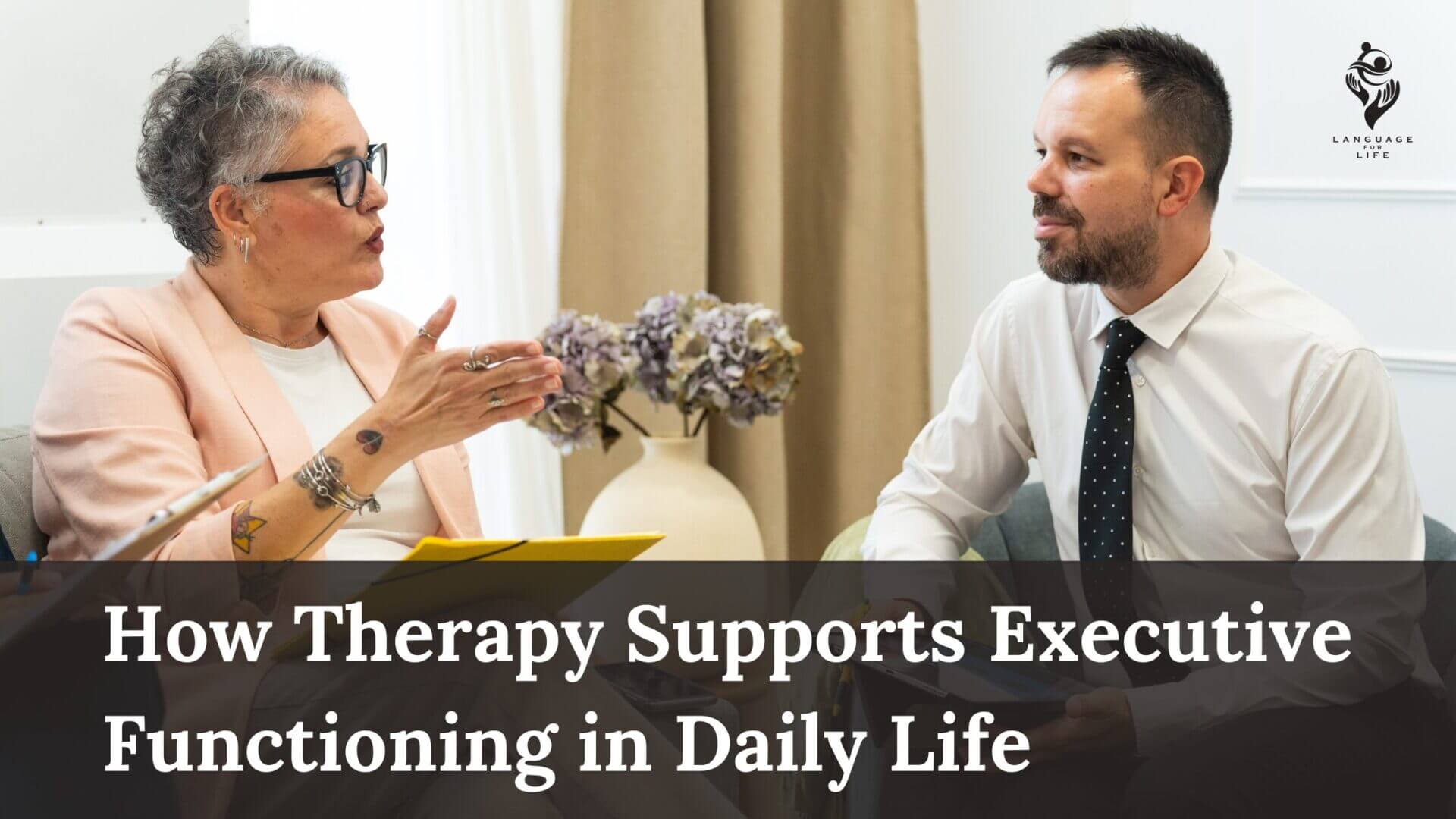 How Therapy Supports Executive Functioning in Daily Life | Language for ...
