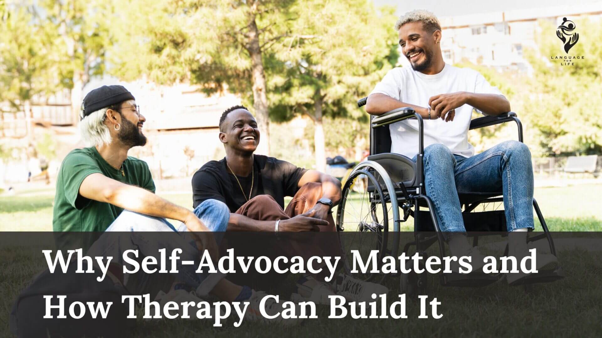 Why Self-Advocacy Matters and How Therapy Can Build It | Language for Life